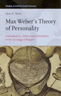 Max Weber’s Theory Of Personality: Individuation, Politics And ...
