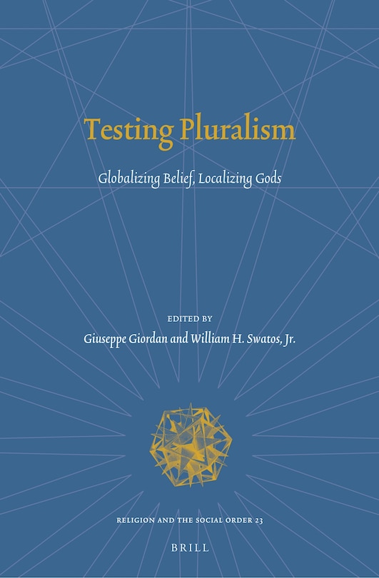 Testing Pluralism: Globalizing Belief, Localizing Gods ('tc') | Indigo