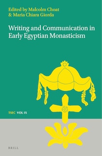 Writing And Communication In Early Egyptian Monasticism ('tc') | Indigo