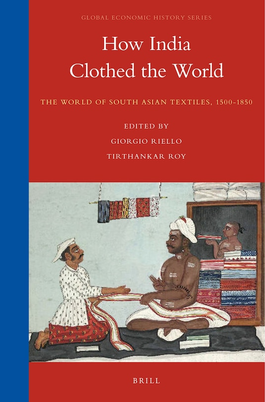 How India Clothed The World: The World Of South Asian Textiles, 1500 ...