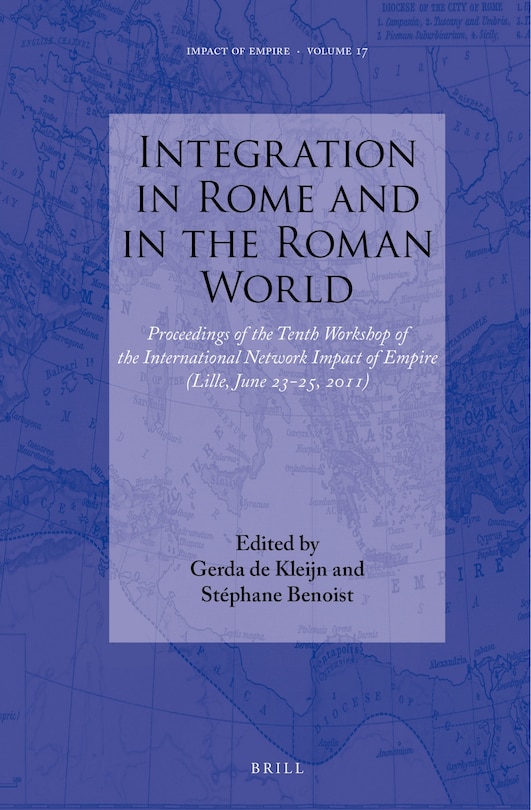 Integration In Rome And In The Roman World: Proceedings Of The Tenth ...