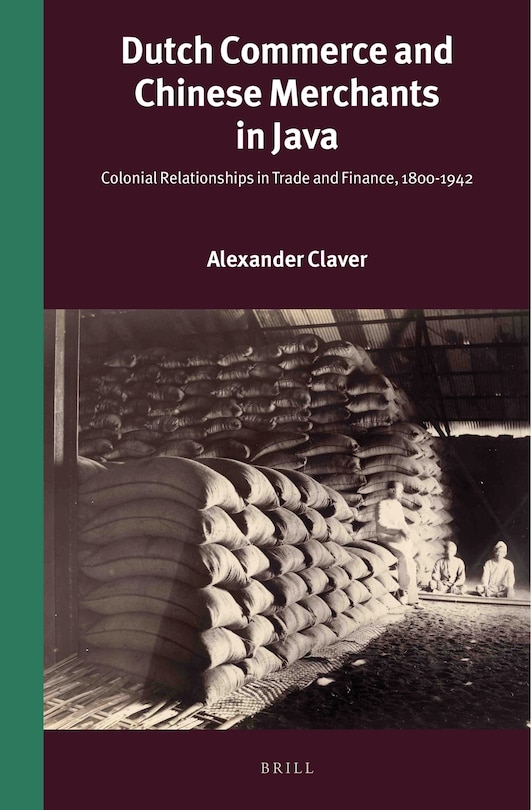 Dutch Commerce And Chinese Merchants In Java: Colonial Relationships In ...