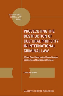 Prosecuting The Destruction Of Cultural Property In International ...