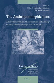 The Anthropomorphic Lens: Anthropomorphism, Microcosmism And Analogy In ...