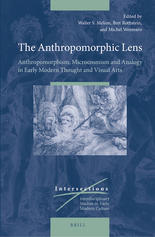 The Anthropomorphic Lens: Anthropomorphism, Microcosmism And Analogy In ...