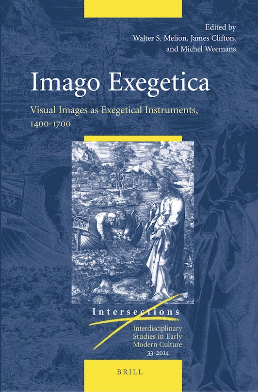 Imago Exegetica: Visual Images As Exegetical Instruments, 1400-1700 ...