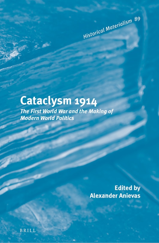 Cataclysm 1914: The First World War And The Making Of Modern World ...