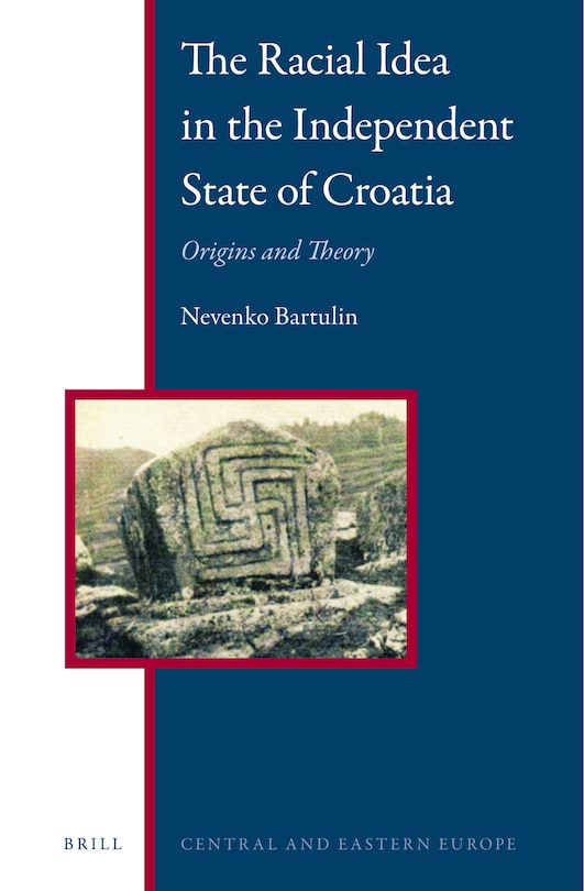 The Racial Idea In The Independent State Of Croatia: Origins And Theory ...