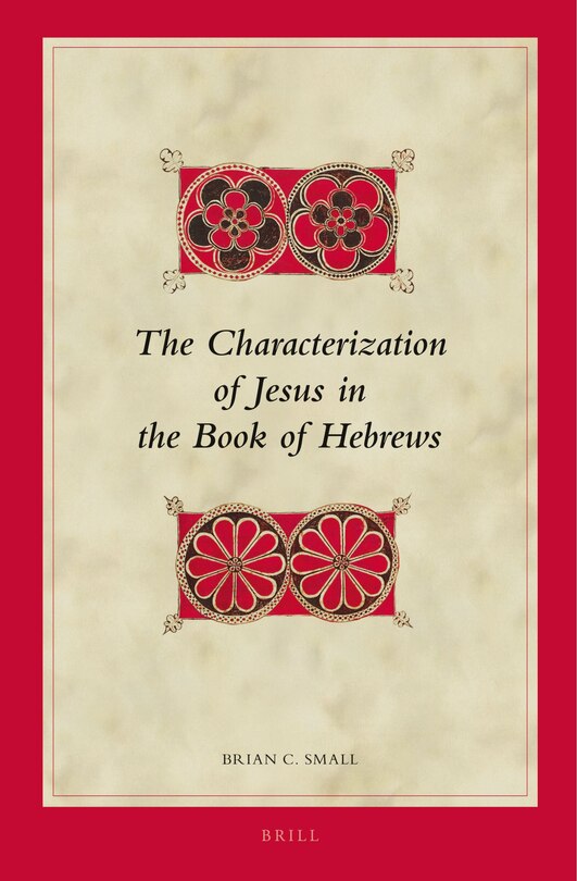 The Characterization Of Jesus In The Book Of Hebrews Book By Brian ...