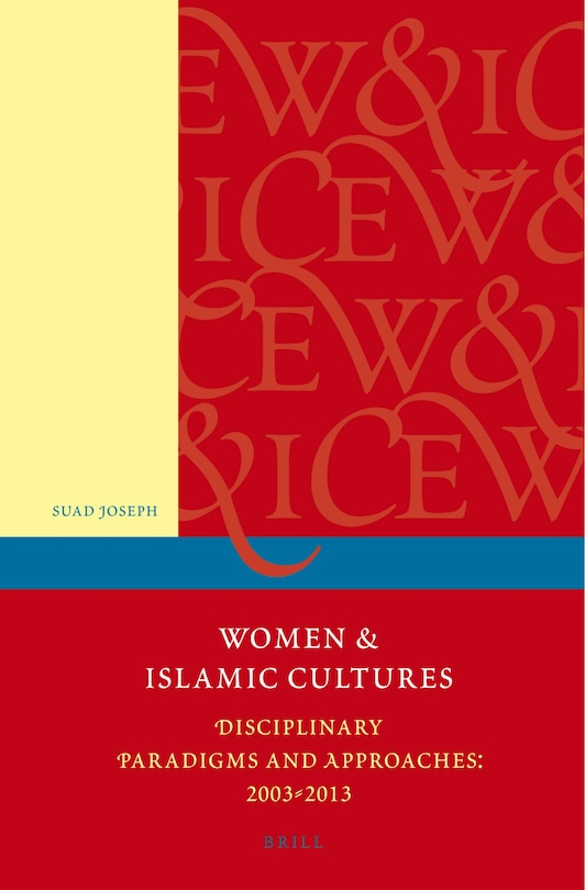 Women And Islamic Cultures: Disciplinary Paradigms And Approaches: 2003 ...