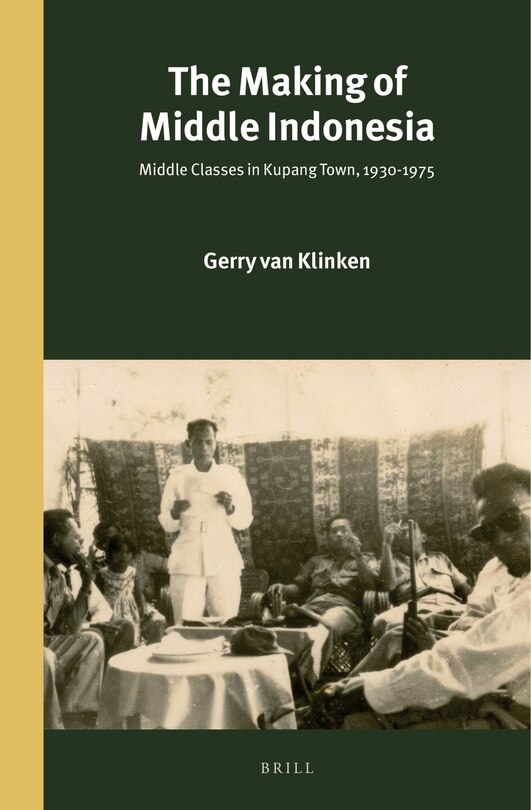 The Making Of Middle Indonesia: Middle Classes In Kupang Town, 1930s ...