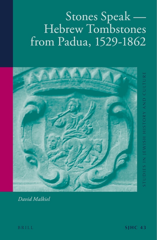 Stones Speak - Hebrew Tombstones From Padua, 1529-1862 Book By David ...