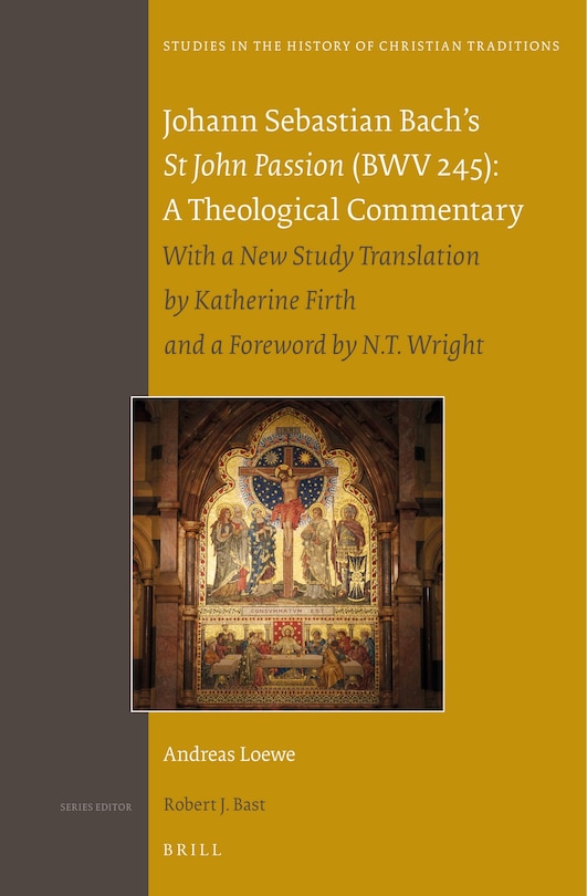 Johann Sebastian Bach’s St John Passion (bwv 245): A Theological ...
