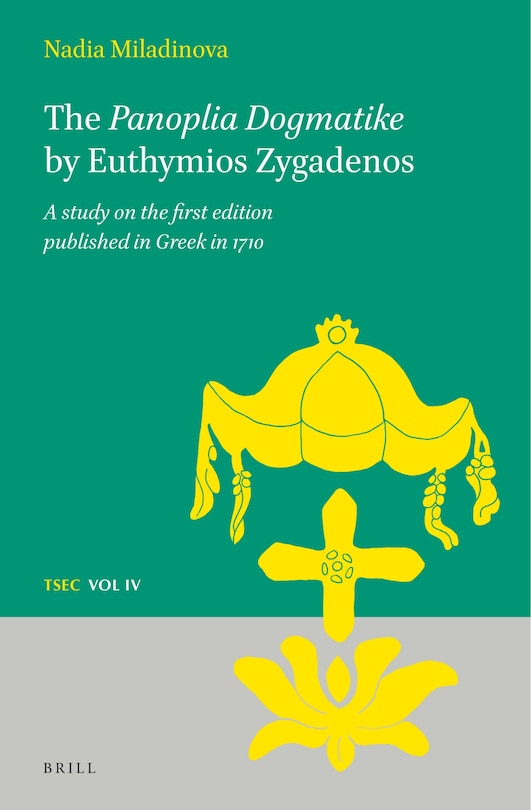 The Panoplia Dogmatike By Euthymios Zygadenos: A Study On The First ...
