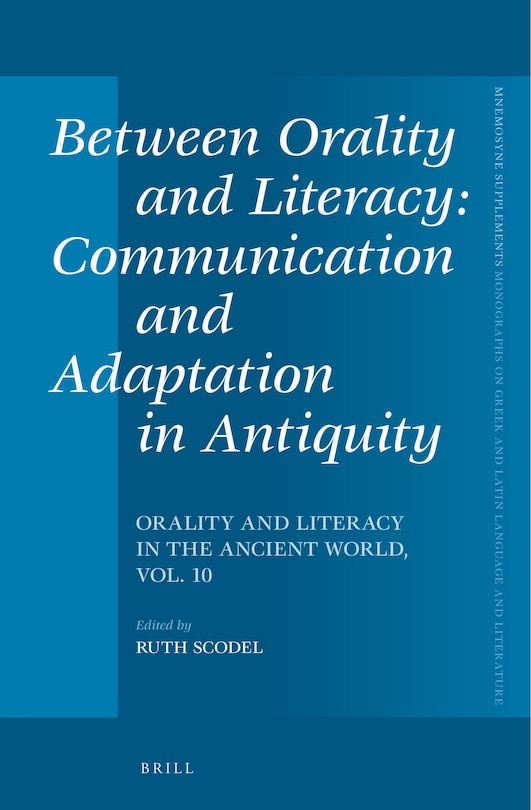 Between Orality And Literacy: Communication And Adaptation In Antiquity ...