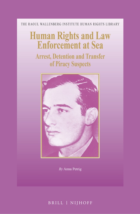 Human Rights And Law Enforcement At Sea: Arrest, Detention And Transfer ...