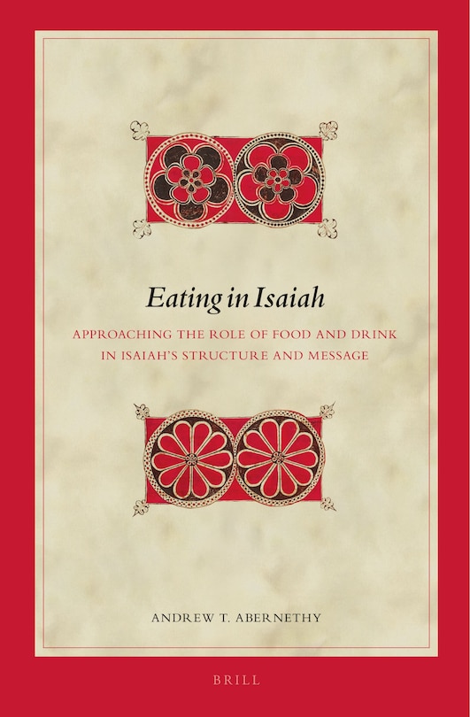 Eating In Isaiah: Approaching The Role Of Food And Drink In Isaiah's ...
