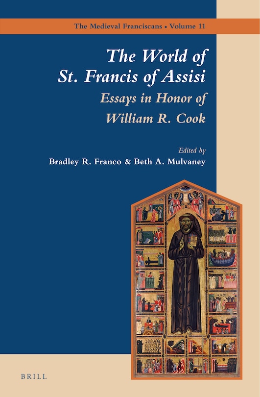 The World Of St. Francis Of Assisi: Essays In Honor Of William R. Cook ...