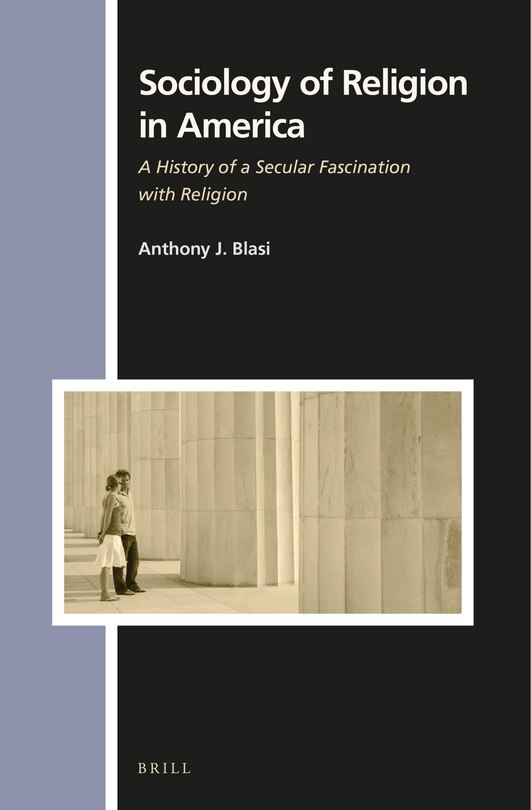 Sociology Of Religion In America: A History Of A Secular Fascination ...