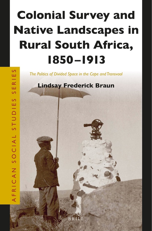 Colonial Survey And Native Landscapes In Rural South Africa, 1850 ...