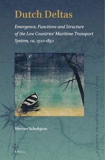 Dutch Deltas: Emergence, Functions And Structure Of The Low Countries ...