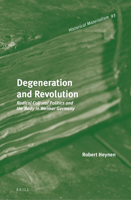 Degeneration And Revolution: Radical Cultural Politics And The Body In ...