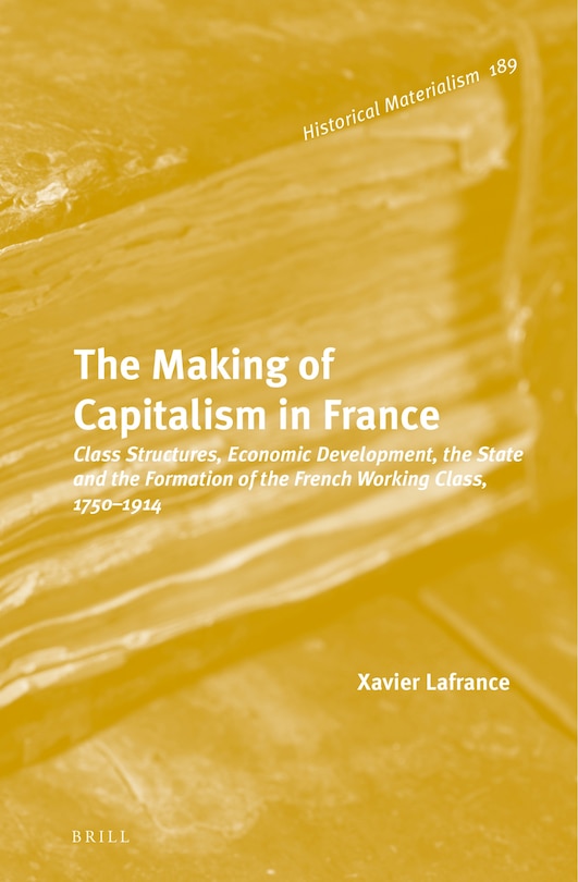 The Making Of Capitalism In France: Class Structures, Economic ...