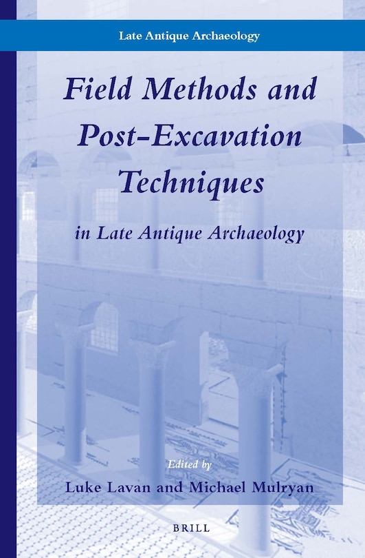 Field Methods And Post-excavation Techniques In Late Antique ...