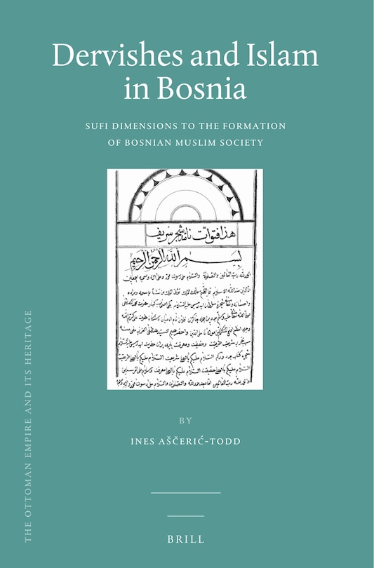 Dervishes And Islam In Bosnia: Sufi Dimensions To The Formation Of ...