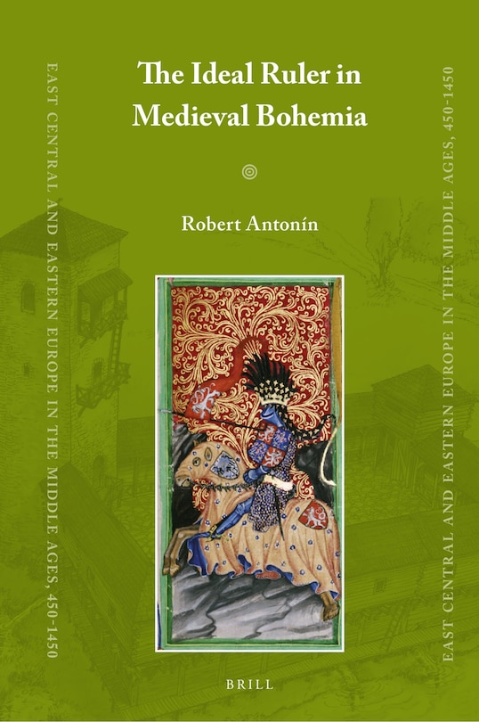 The Ideal Ruler In Medieval Bohemia Book By Robert Antonin, ('tc') | Indigo