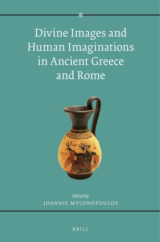 Divine Images And Human Imaginations In Ancient Greece And Rome ('tp ...