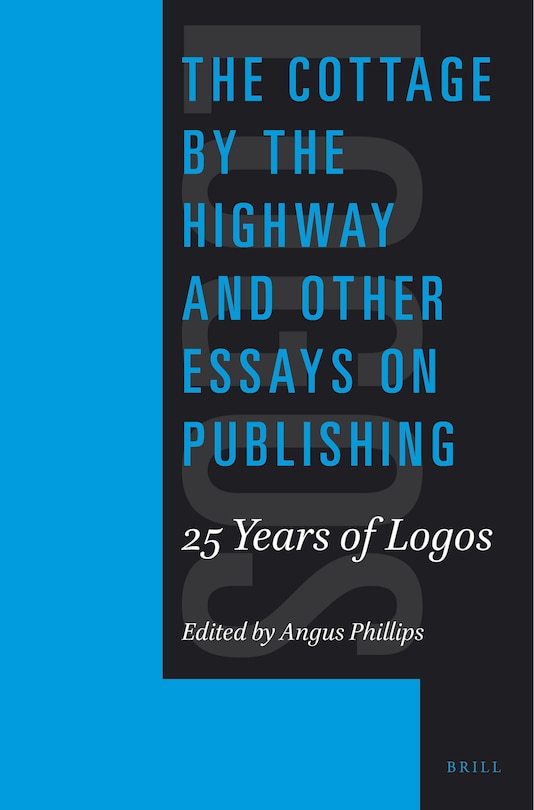 The Cottage By The Highway And Other Essays On Publishing: 25 Years Of ...
