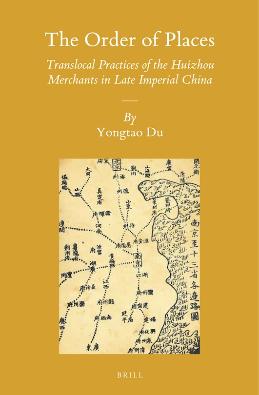 The Order Of Places: Translocal Practices Of The Huizhou Merchants In ...