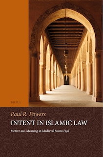 Intent In Islamic Law: Motive And Meaning In Medieval Sunnī Fiqh Book ...