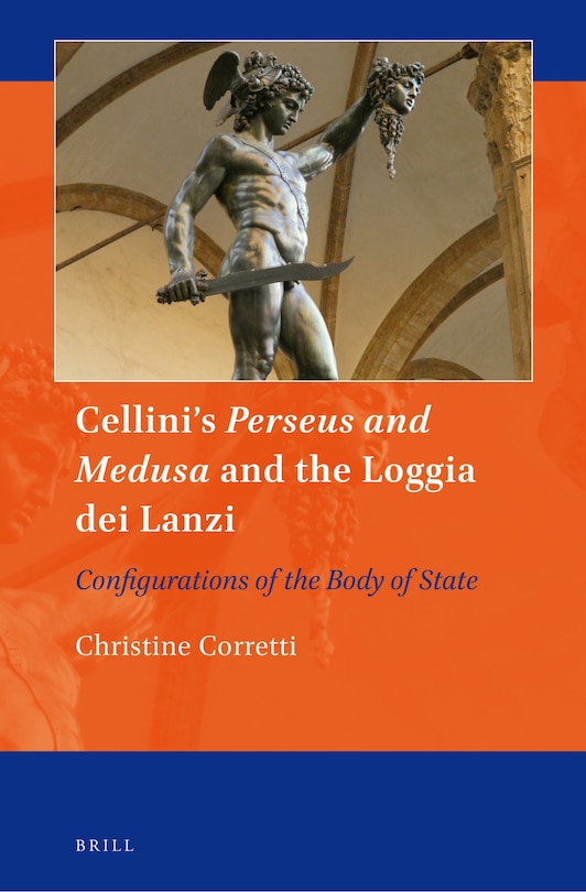 Cellini's Perseus And Medusa And The Loggia Dei Lanzi: Configurations ...
