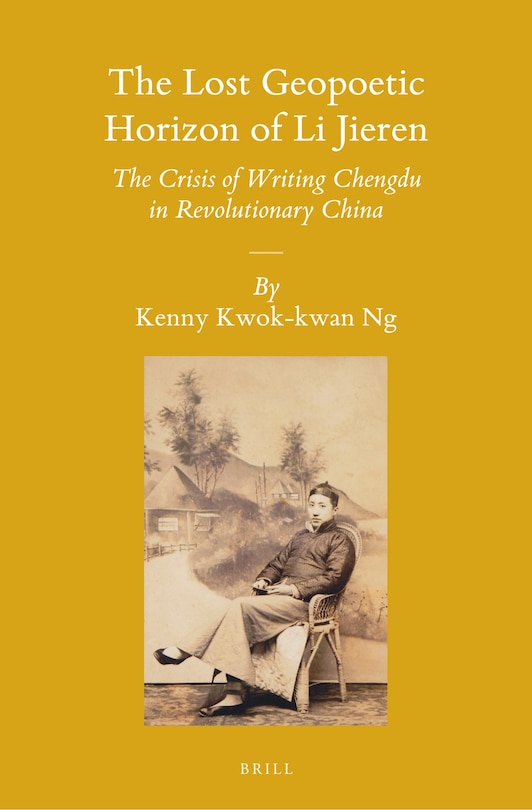 The Lost Geopoetic Horizon Of Li Jieren: The Crisis Of Writing Chengdu ...