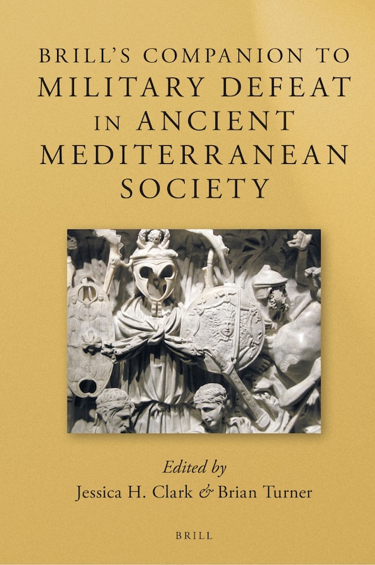 Brill’s Companion To Military Defeat In Ancient Mediterranean Society ...
