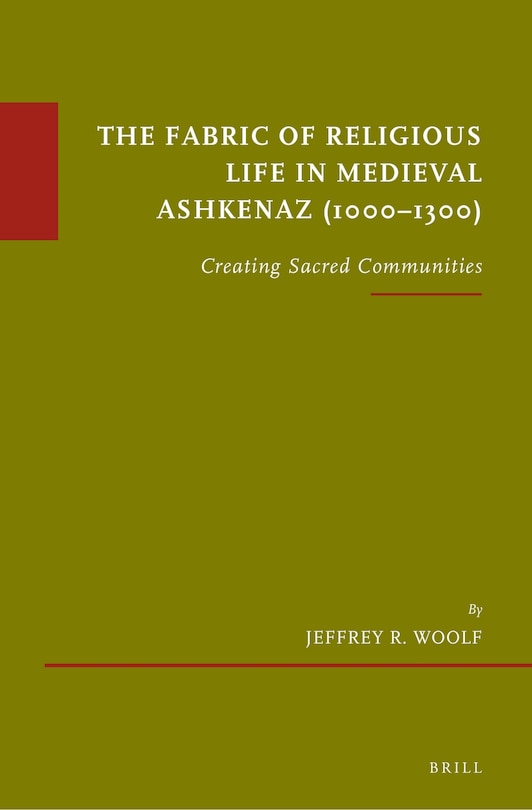 The Fabric Of Religious Life In Medieval Ashkenaz (1000-1300): Creating ...
