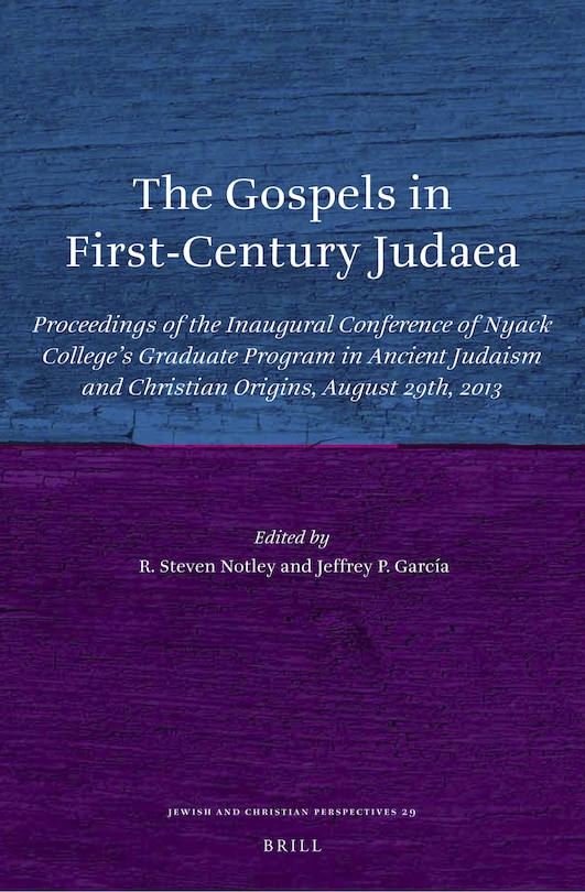 The Gospels In First-century Judaea: Proceedings Of The Inaugural ...