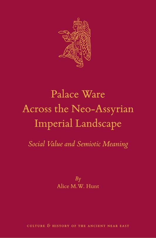 Palace Ware Across The Neo-assyrian Imperial Landscape: Social Value ...
