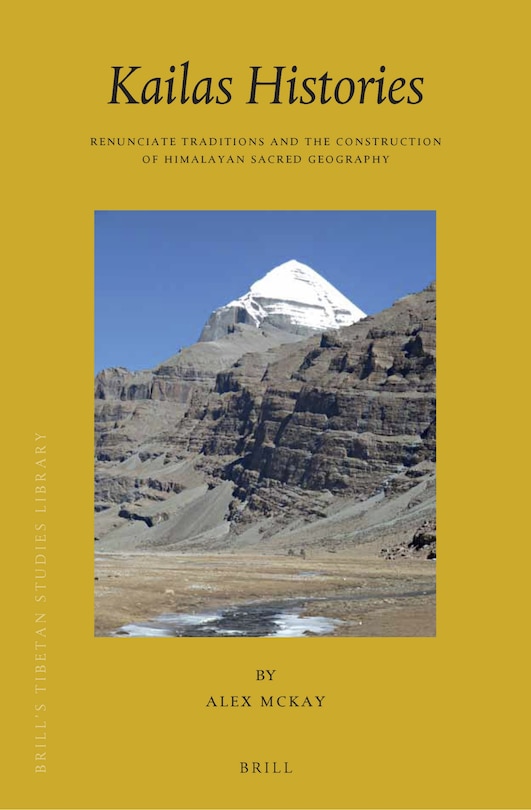 Kailas Histories: Renunciate Traditions And The Construction Of ...