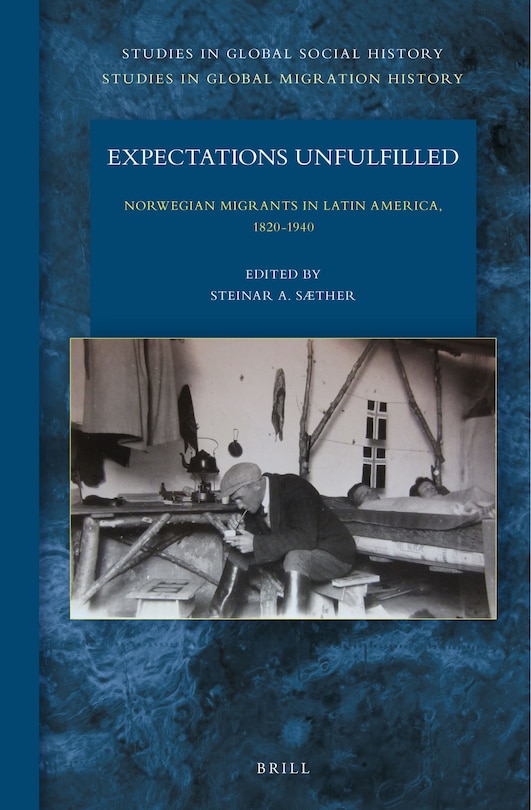 Expectations Unfulfilled: Norwegian Migrants In Latin America, 1820 ...