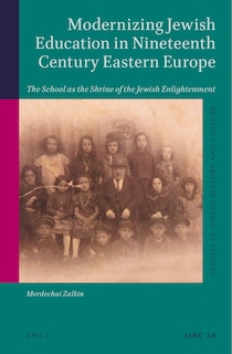 Modernizing Jewish Education In Nineteenth Century Eastern Europe: The ...