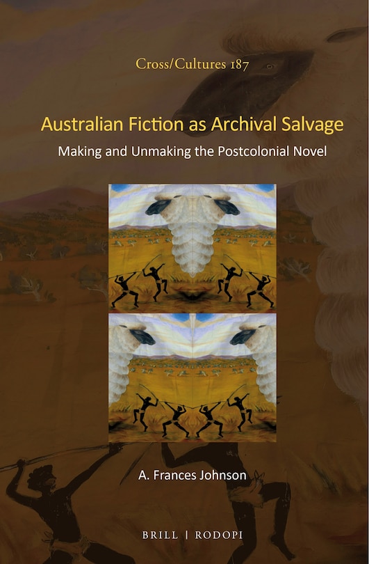 Australian Fiction As Archival Salvage: Making And Unmaking The ...