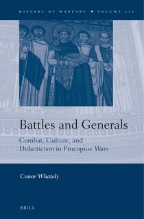 Battles And Generals: Combat, Culture, And Didacticism In Procopius ...