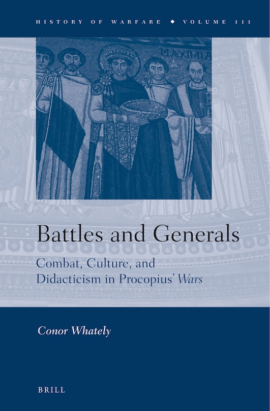 Battles And Generals: Combat, Culture, And Didacticism In Procopius ...