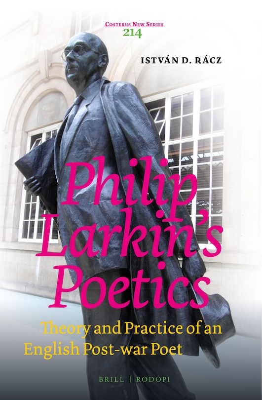 Philip Larkin’s Poetics: Theory And Practice Of An English Post-war ...