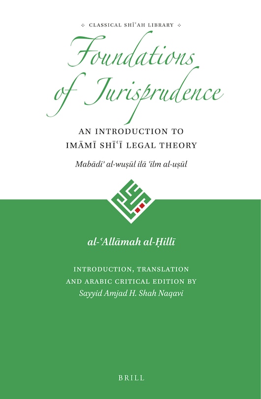 Foundations Of Jurisprudence - An Introduction To Imāmī Shīʿī Legal ...
