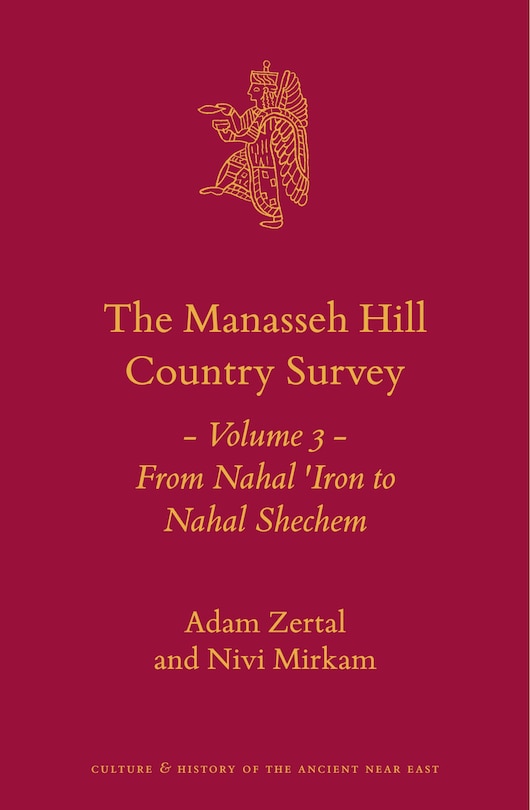 The Manasseh Hill Country Survey: Volume 3: From Nahal ‘iron To Nahal ...