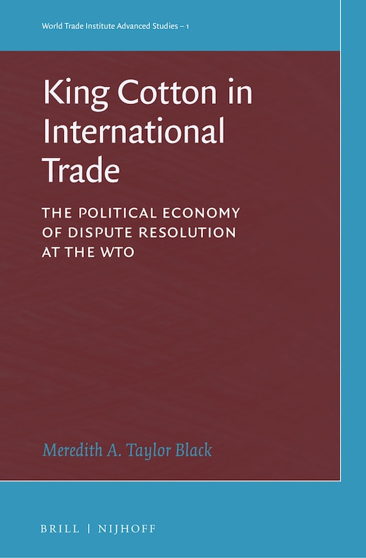 King Cotton In International Trade: The Political Economy Of Dispute ...
